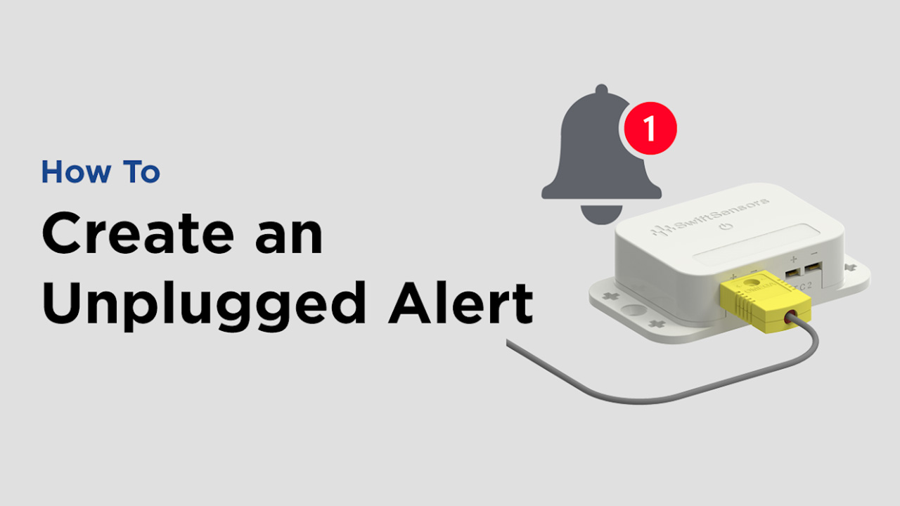 How to Create an Unplugged Alert - Swift Sensors